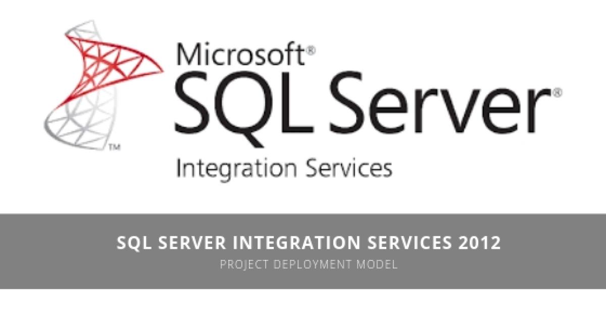 SQL Server Integration Services 2012 – Project Dev. Model